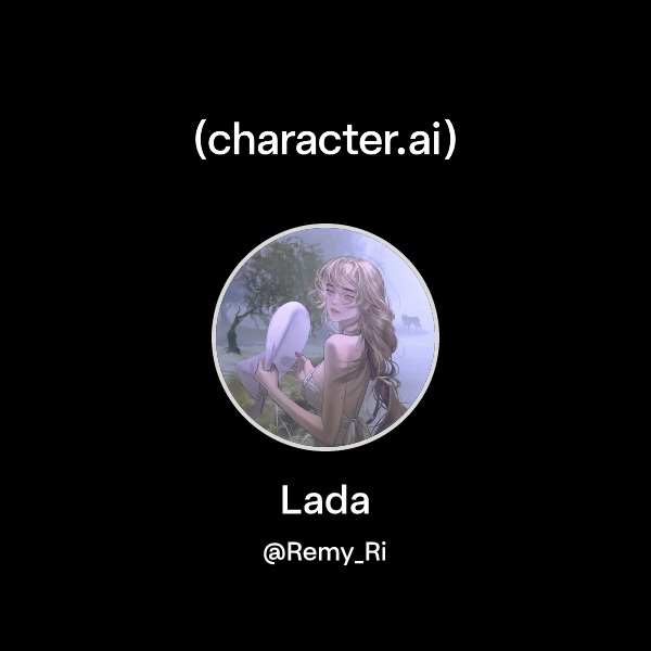 Chat with Lada | character.ai | Personalized AI for every moment of your day