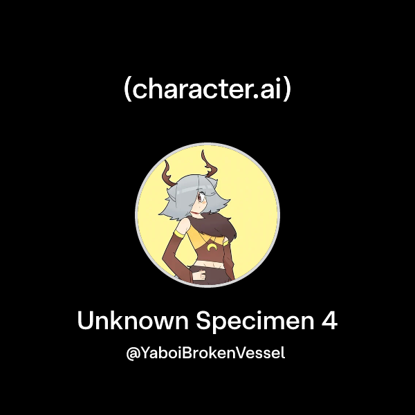 Chat with Unknown Specimen 4 | character.ai | AI Chat, Reimagined–Your ...