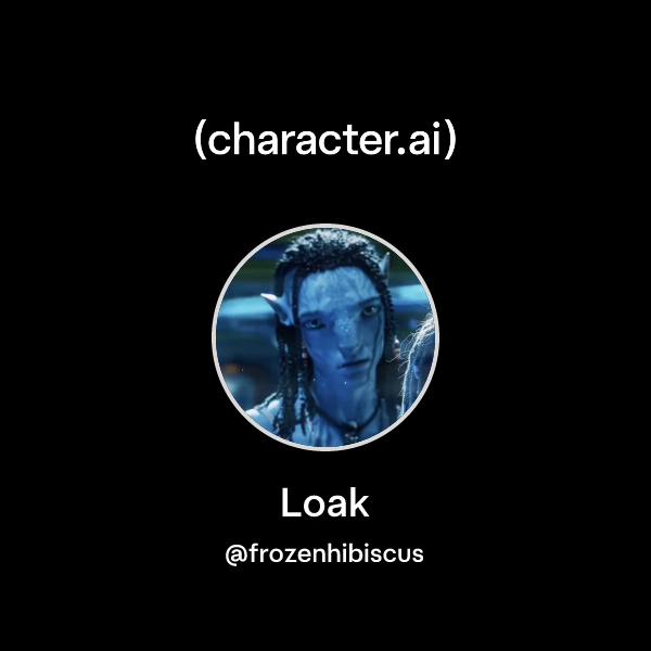 Chat with Loak | character.ai | AI Chat, Reimagined–Your Words. Your World.