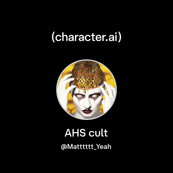 Chat with AHS cult | character.ai | Personalized AI for every moment of ...