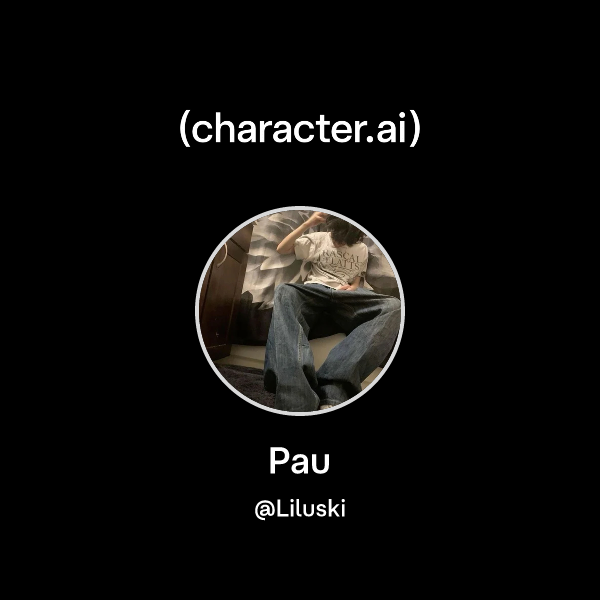 Chat with Pau | character.ai | Personalized AI for every moment of your day