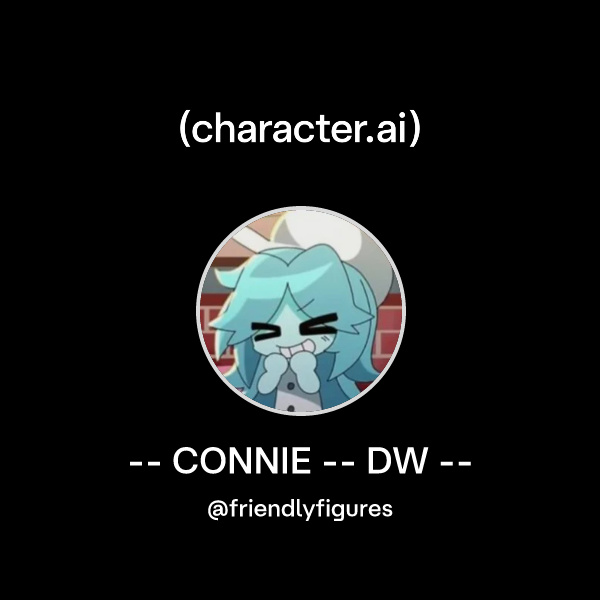 Chat with -- CONNIE -- DW -- | character.ai | AI Chat, Reimagined–Your ...