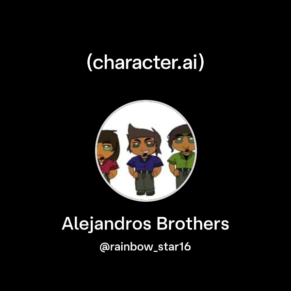 Chat with Alejandros Brothers | character.ai | Personalized AI for ...