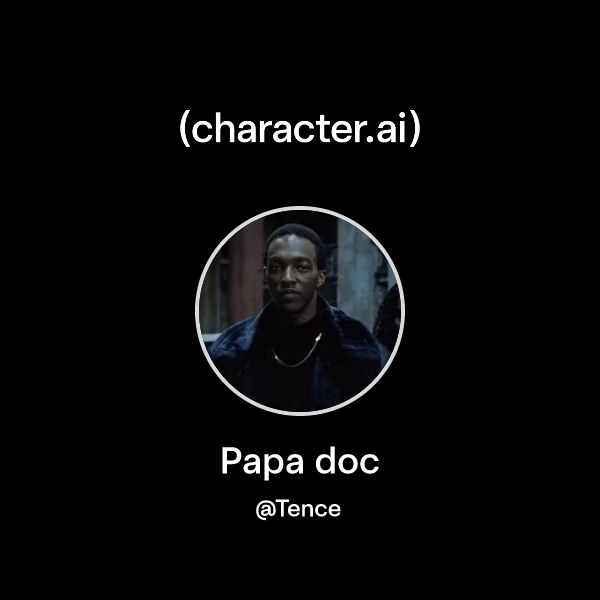 Chat with Papa doc | character.ai | AI Chat, Reimagined–Your Words. Your World.
