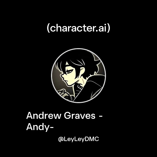 Chat with Andrew Graves -Andy- | character.ai | AI Chat, Reimagined ...