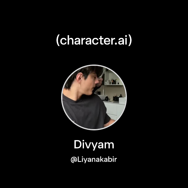 Chat with Divyam | character.ai | Personalized AI for every moment of your day
