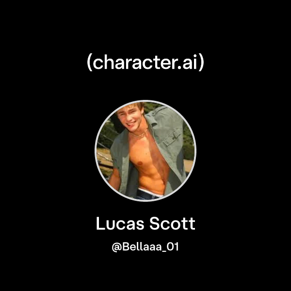 Chat with Lucas Scott | character.ai | AI Chat, Reimagined–Your Words. Your World.