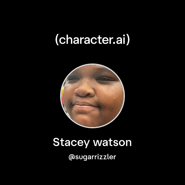 Chat with Stacey watson | character.ai | AI Chat, Reimagined–Your Words. Your World.