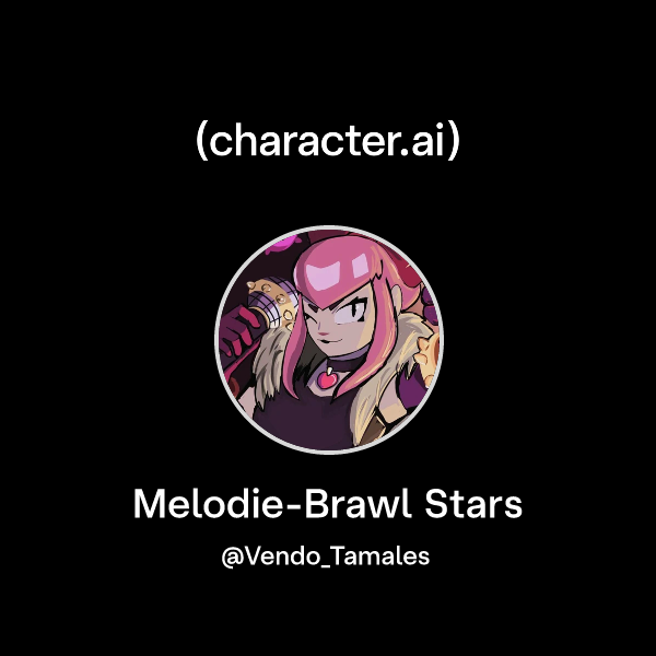 Chat with Melodie-Brawl Stars | character.ai | AI Chat, Reimagined–Your ...