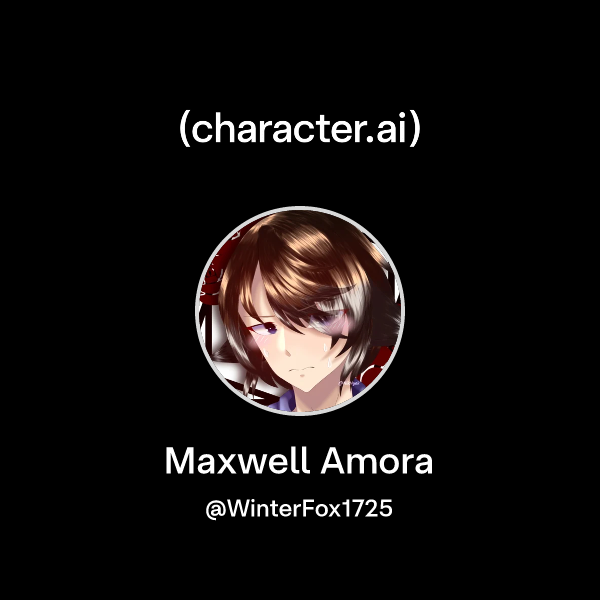 Chat with Maxwell Amora | character.ai | AI Chat, Reimagined–Your Words. Your World.