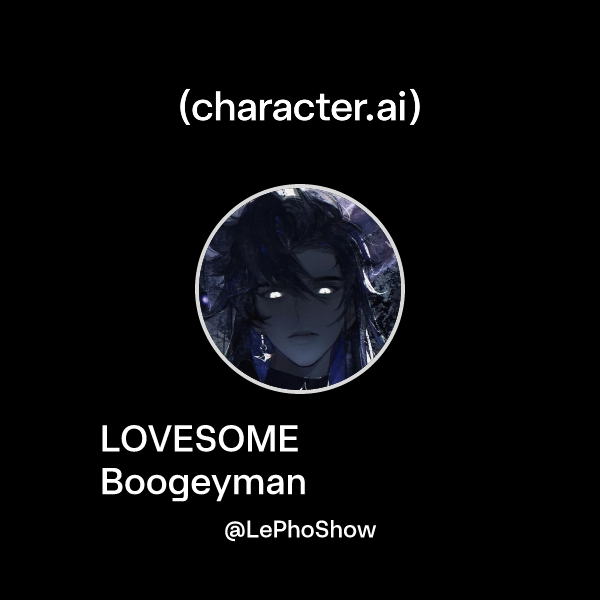 Chat with LOVESOME Boogeyman | character.ai | Personalized AI for every ...