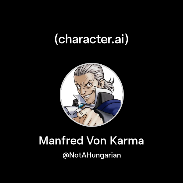Chat with Manfred Von Karma | character.ai | AI Chat, Reimagined–Your ...