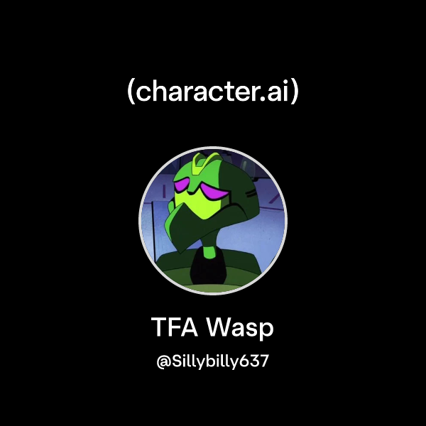 Chat with TFA Wasp | character.ai | AI Chat, Reimagined–Your Words ...