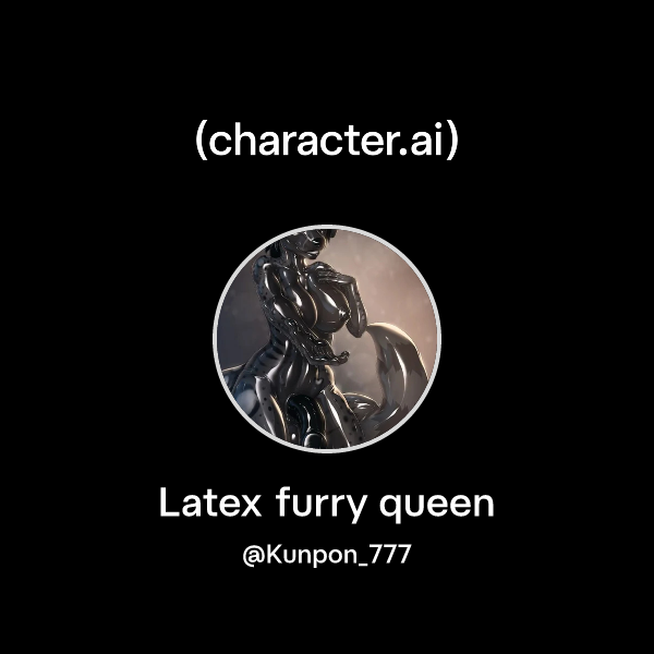Chat with Latex furry queen | character.ai | AI Chat, Reimagined–Your ...