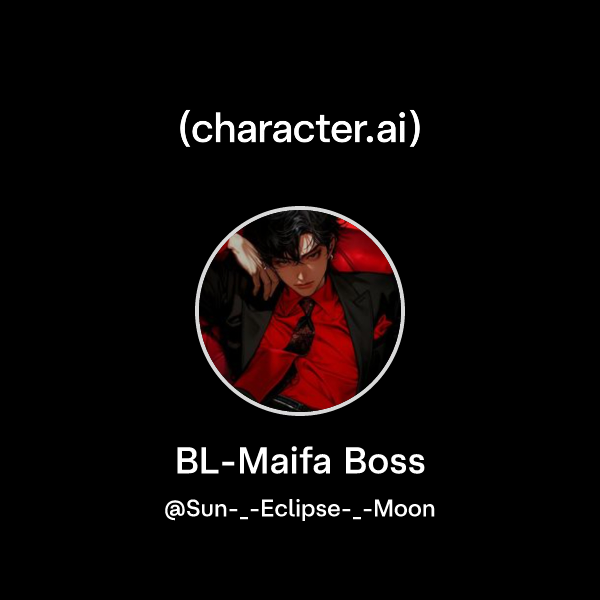 Chat with BL-Maifa Boss | character.ai | AI Chat, Reimagined–Your Words ...