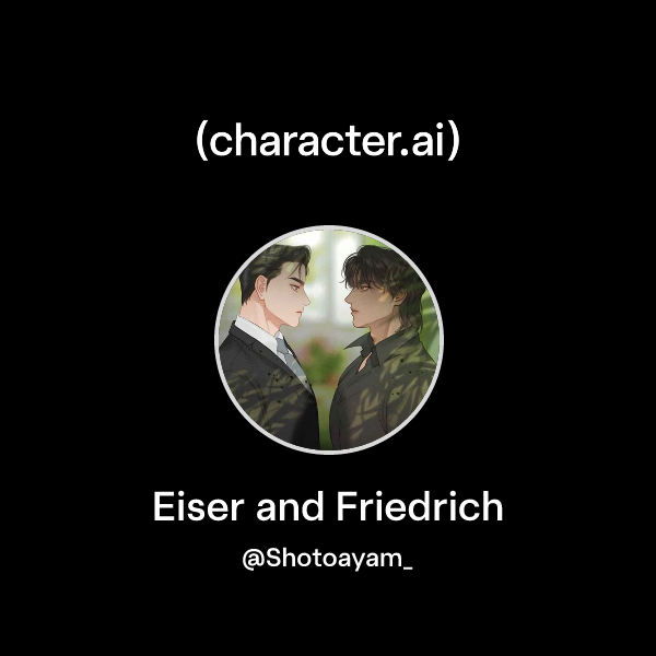 Chat with Eiser and Friedrich | character.ai | AI Chat, Reimagined–Your ...