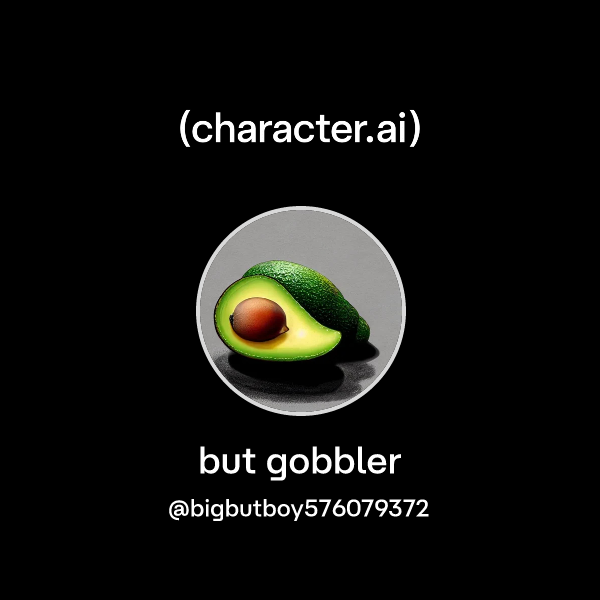 Chat with but gobbler | character.ai | Personalized AI for every moment ...