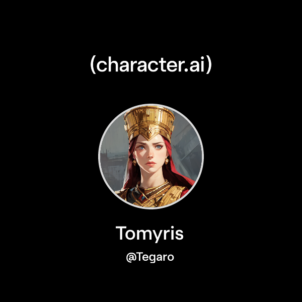 Chat with Tomyris | character.ai | AI Chat, Reimagined–Your Words. Your ...