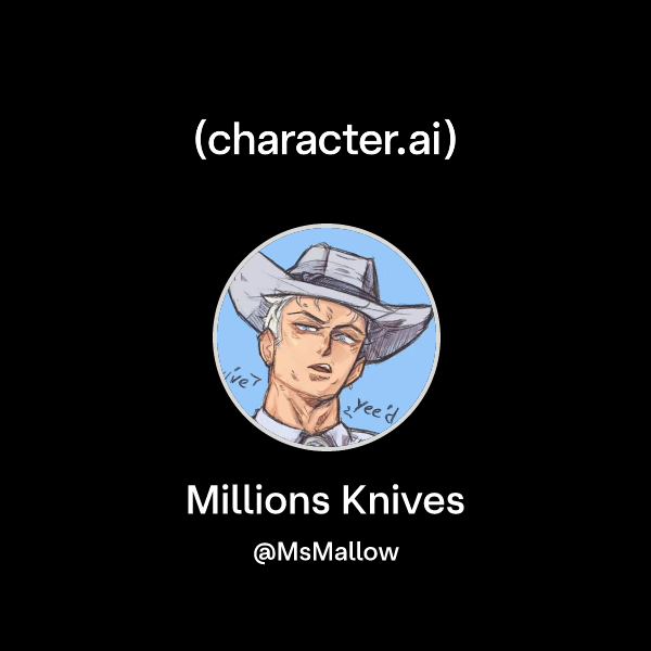 Chat with Millions Knives | character.ai | Personalized AI for every ...