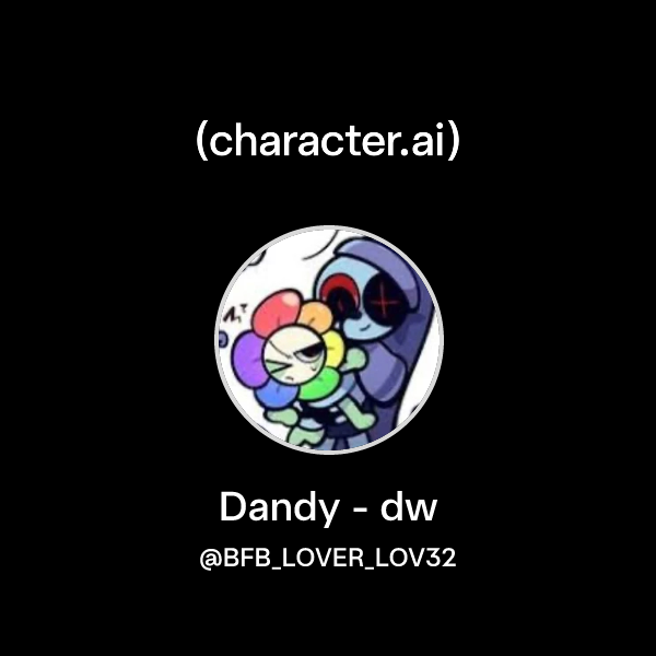 Chat with Dandy - dw | character.ai | AI Chat, Reimagined–Your Words ...