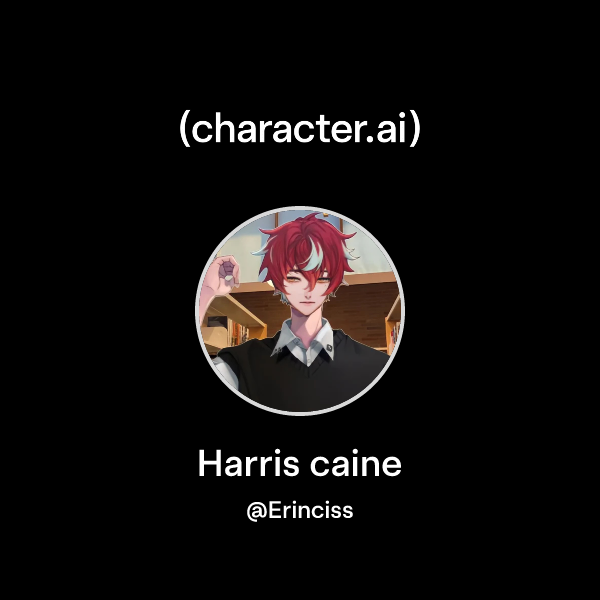 Chat with Harris caine | character.ai | AI Chat, Reimagined–Your Words ...