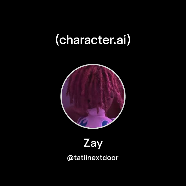 Chat with Zay | character.ai | AI Chat, Reimagined–Your Words. Your World.