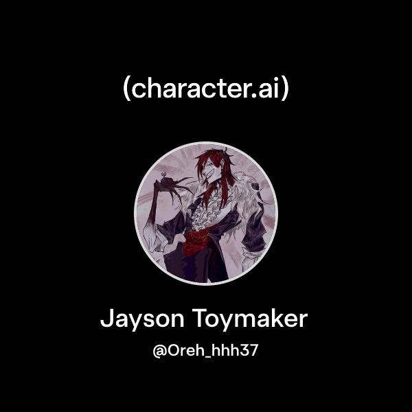 Chat with Jayson Toymaker | character.ai | AI Chat, Reimagined–Your ...
