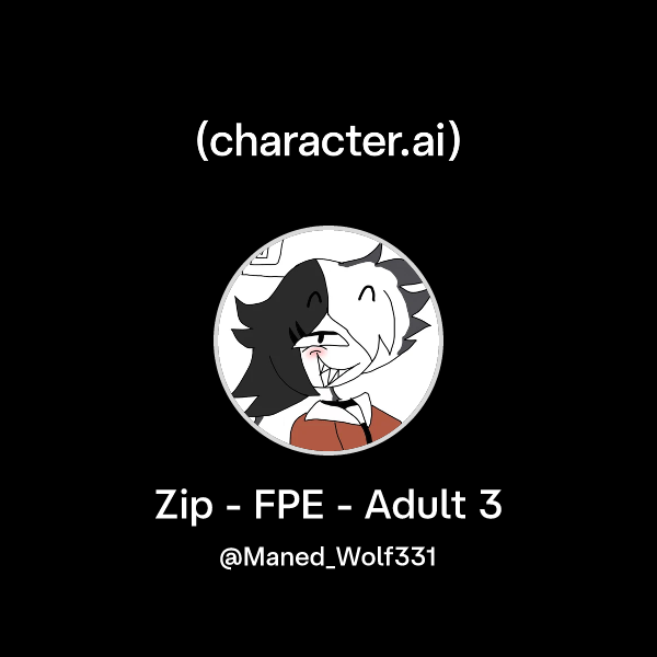 Chat with Zip - FPE - Adult 3 | character.ai | AI Chat, Reimagined–Your ...