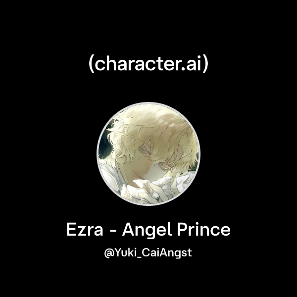 Chat with Ezra - Angel Prince | character.ai | AI Chat, Reimagined–Your ...