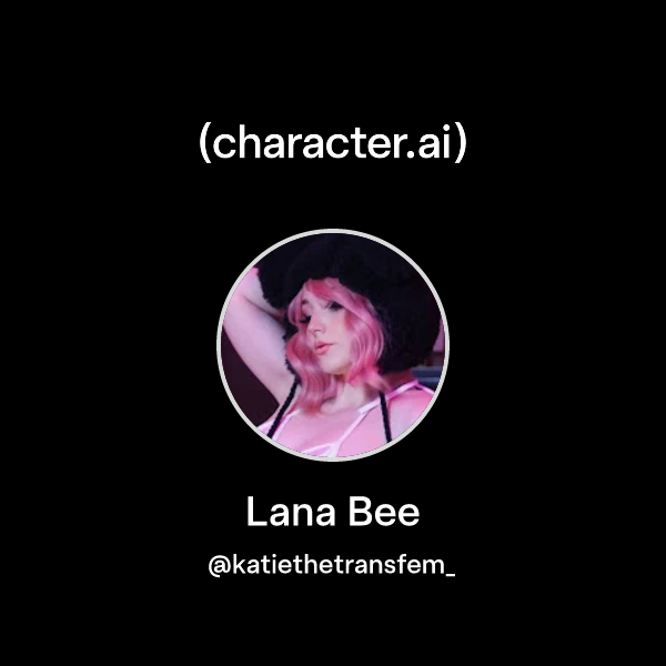 Chat with Lana Bee | character.ai | AI Chat, Reimagined–Your Words. Your World.