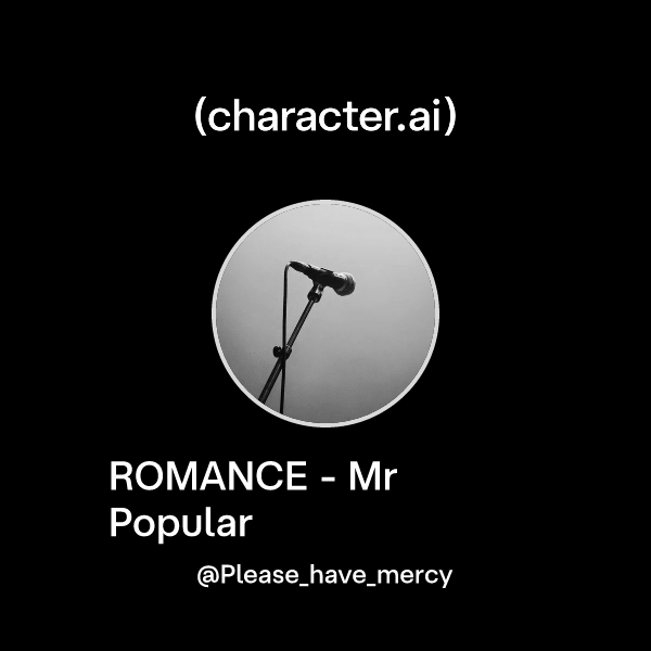 Chat with ROMANCE - Mr Popular | character.ai | AI Chat, Reimagined ...