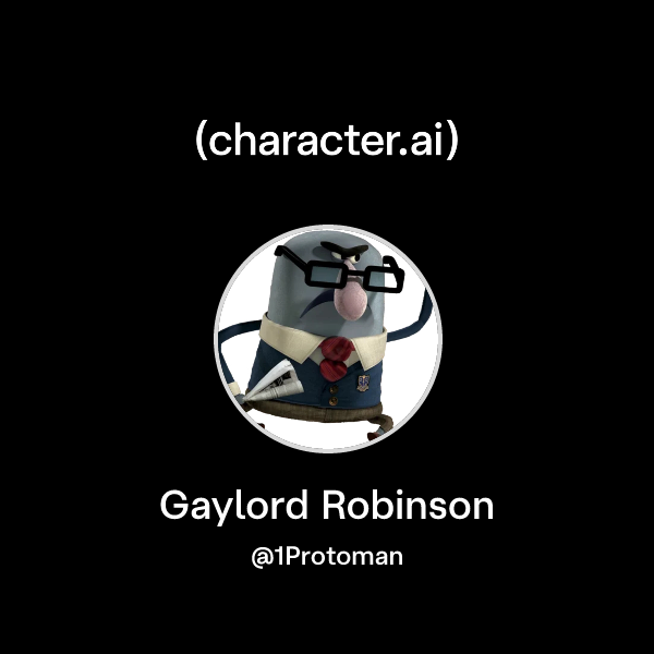Chat with Gaylord Robinson | character.ai | Personalized AI for every ...