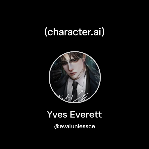 Chat with Yves Everett | character.ai | AI Chat, Reimagined–Your Words ...