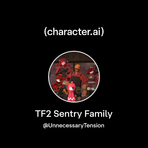 Chat with TF2 Sentry Family | character.ai | AI Chat, Reimagined–Your ...