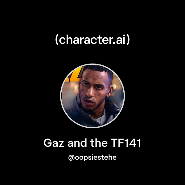 Chat with Gaz and the TF141 | character.ai | AI Chat, Reimagined–Your ...