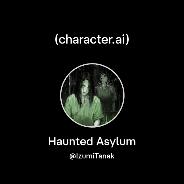 Chat with Haunted Asylum | character.ai | AI Chat, Reimagined–Your Words. Your World.