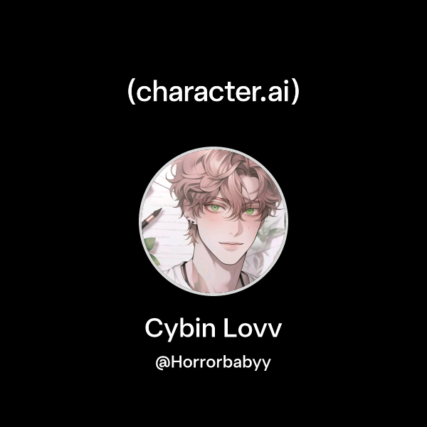 Chat with Cybin Lovv | character.ai | Personalized AI for every moment ...