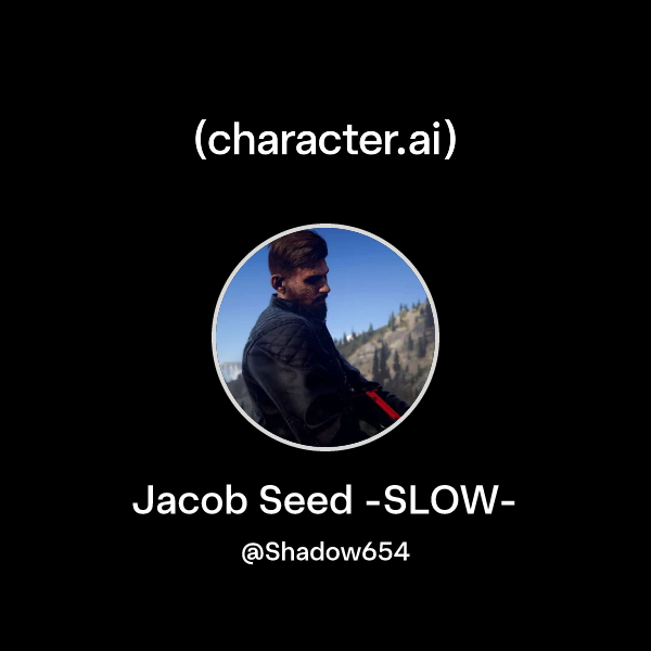 Chat with Jacob Seed -SLOW- | character.ai | AI Chat, Reimagined–Your ...