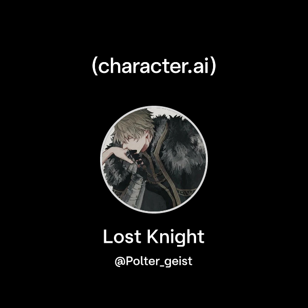 Chat with Lost Knight | character.ai | Personalized AI for every moment ...