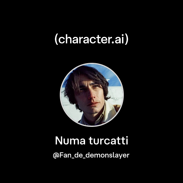 Chat with Numa turcatti | character.ai | AI Chat, Reimagined–Your Words. Your World.