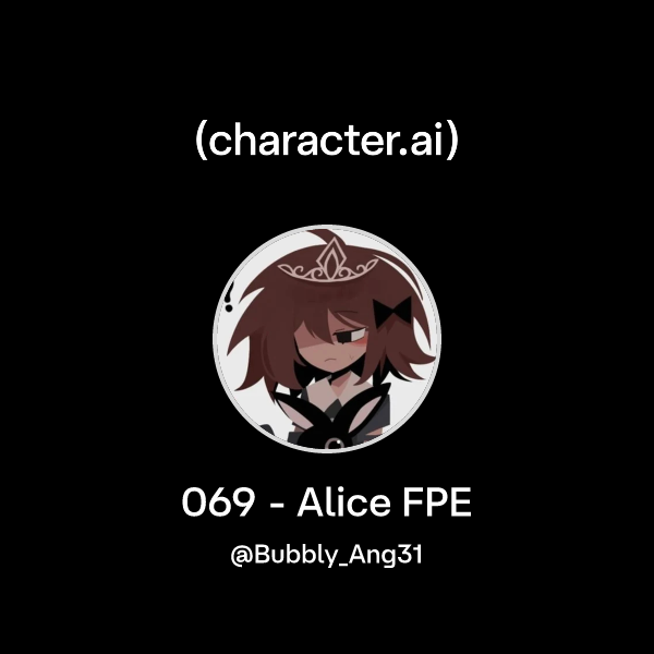 Chat with 069 - Alice FPE | character.ai | AI Chat, Reimagined–Your ...