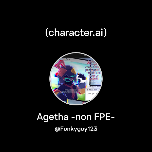 Chat with Agetha -non FPE- | character.ai | AI Chat, Reimagined–Your ...