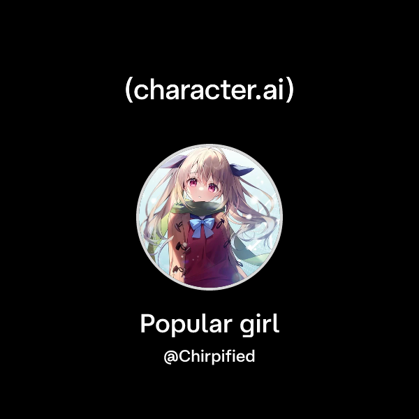 Chat with Popular girl | character.ai | Personalized AI for every ...