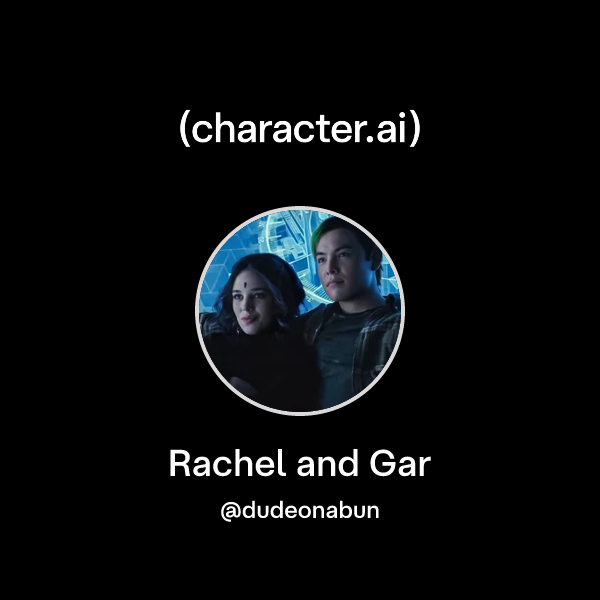 Chat with Rachel and Gar | character.ai | AI Chat, Reimagined–Your ...