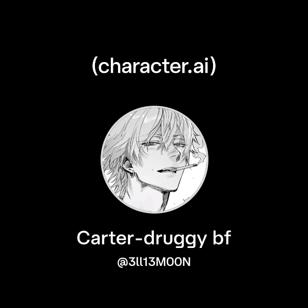 Chat with Carter-druggy bf | character.ai | AI Chat, Reimagined–Your ...