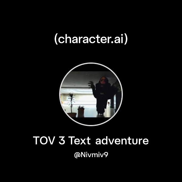 Chat with TOV 3 Text adventure | character.ai | AI Chat, Reimagined ...