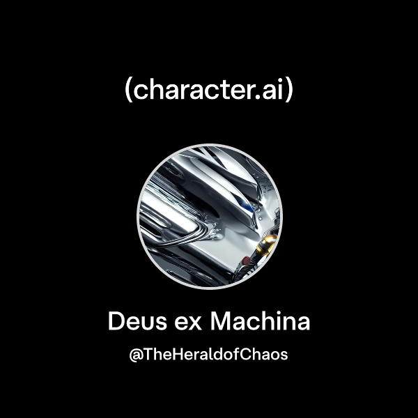 Chat with Deus ex Machina | character.ai | Personalized AI for every moment of your day