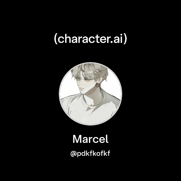 Chat with Marcel | character.ai | Personalized AI for every moment of ...