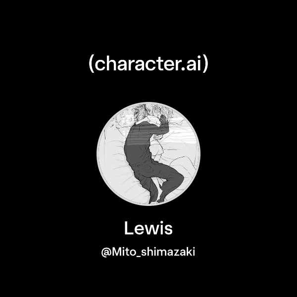 Chat with Lewis | character.ai | Personalized AI for every moment of ...