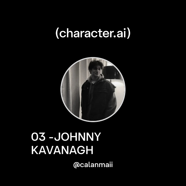 Chat with 03 -JOHNNY KAVANAGH | character.ai | AI Chat, Reimagined–Your ...